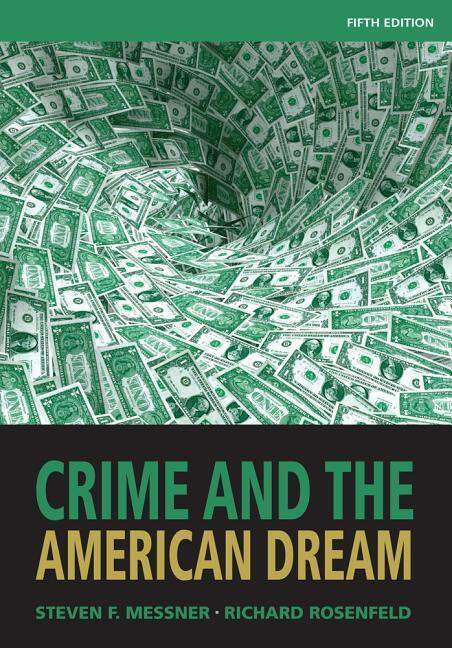 Crime and the American Dream | Messner, Steven F; Rosenfeld, Richard ...