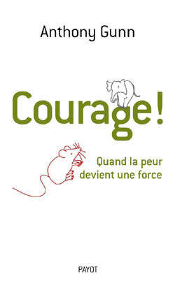 PAYOT Gunn Anthony: Courage ! - quand la peur devient | Letzshop