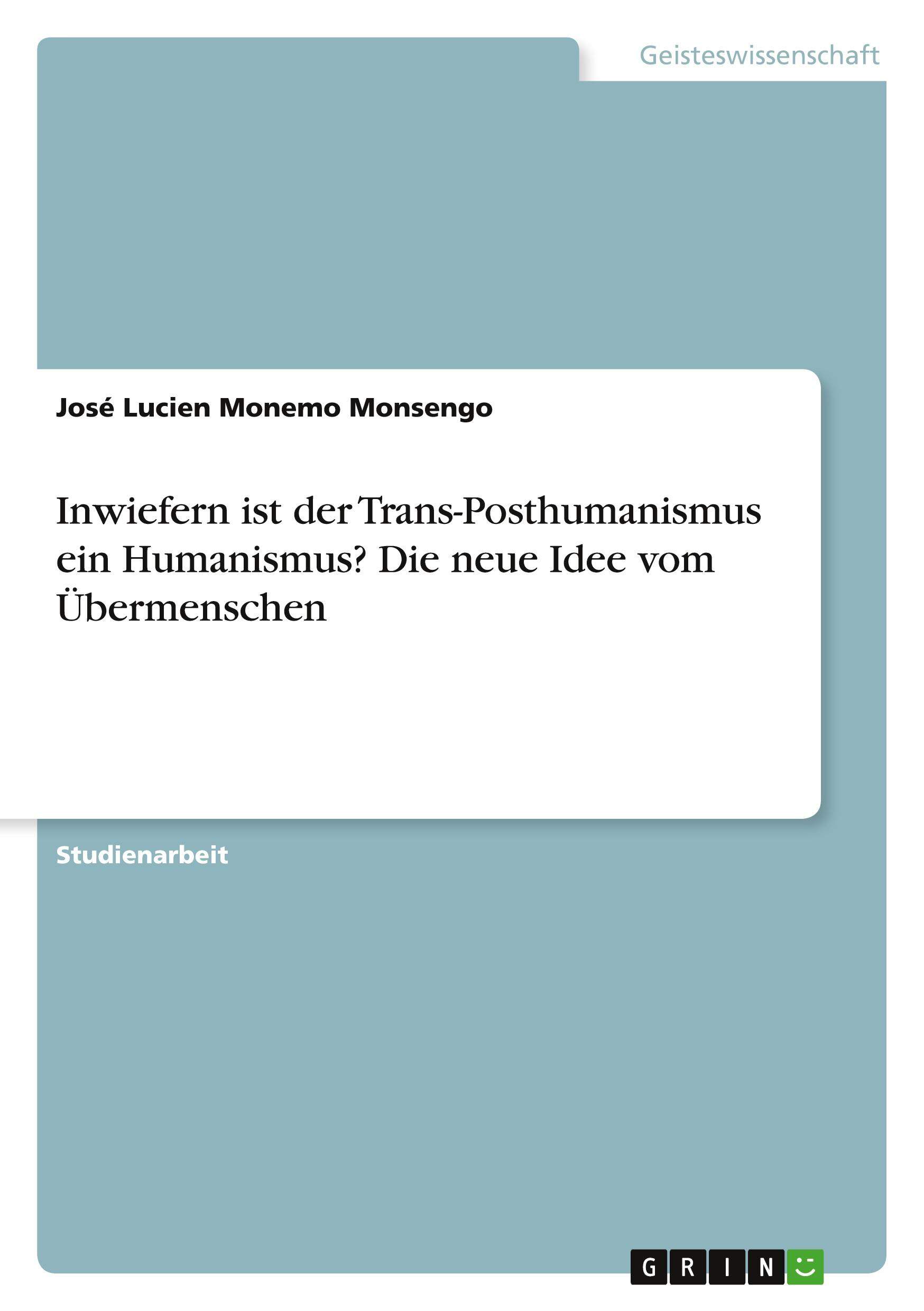 Inwiefern ist der Trans-Posthumanismus ein Humanismus? Die neue Idee ...