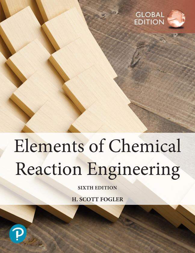 Elements of Chemical Reaction Engineering, Global Edition | Fogler, H ...
